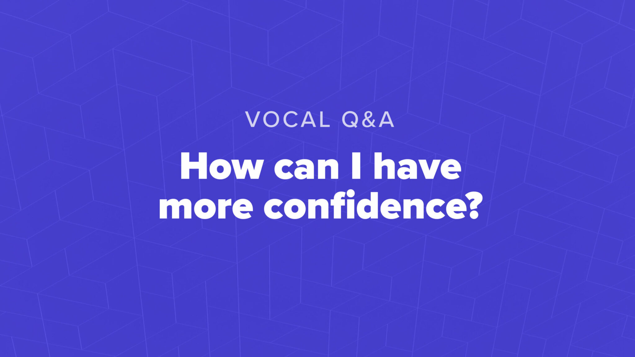 How can I have more confidence? - Vocal Q&A - Worship Vocalist